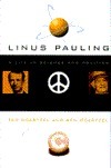 Linus Pauling: A Life In Science And Politics by Ted George Goertzel ...