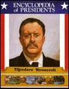 Theodore Roosevelt (Encyclopedia of Presidents) by Zachary Kent | Goodreads