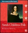 Sarah Childress Polk: 1803-1891 by Susan Sinnott | Goodreads