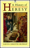 A History of Heresy by David Christie-Murray | Goodreads
