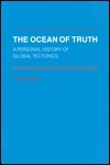 The Ocean of Truth: A Personal History of Global Tectonics by Henry ...