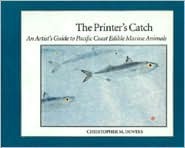The Printer's Catch: An Artist's Guide to Pacific Coast Edible Marine ...