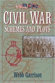 Civil War Schemes and Plots by Webb Garrison | Goodreads