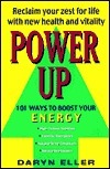 Power Up:: 101 Ways to Boost Your Energy by Daryn Eller | Goodreads