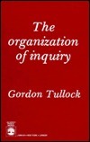 The Organization of Inquiry by Gordon Tullock | Goodreads