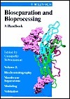Bioseparation and Bioprocessing, Vol. 1, Biochromatography, Membrane ...
