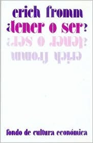¿Tener o ser? by Erich Fromm | Goodreads