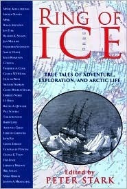 Ring of Ice: True Tales of Adventure, Exploration, and Arctic Life by ...