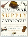 The Civil War Supply Catalogue: A Comprehensive Sourcebook with ...