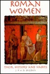 Roman Women by J.P.V.D. Balsdon | Goodreads