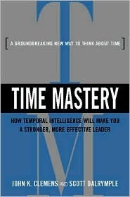 Time Mastery: How Temporal Intelligence Will Make You a Stronger, More ...