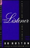 The Listener: A Novella and Four Stories by Bo Huston | Goodreads
