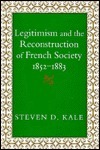 Legitimism and the Reconstruction of French Society, 1852-1883 by ...