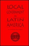 Local Government in Latin America by R. Andrew Nickson | Goodreads