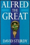 Alfred the Great by David Sturdy | Goodreads