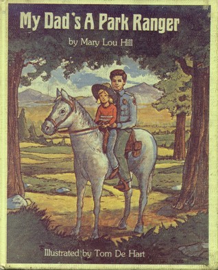 My Dad's a Park Ranger by Mary Lou Hill | Goodreads