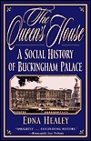 The Queen's House: A Social History of Buckingham Palace by Edna Healey ...