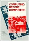 Computing Before Computers by William Aspray | Goodreads