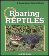 Roaring Reptiles (Creatures All Around Us) by Dorothy M. Souza | Goodreads