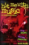 Hit Me With Music: How to Start, Manage, Record, and Perform With Your ...