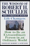 The Wisdom of Robert H. Schuller: Life Changers / How to be an ...