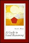 Guide to Good Reasoning by David C. Wilson | Goodreads