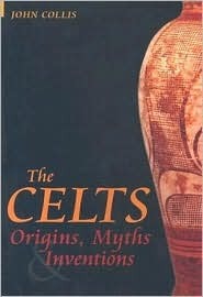 The Celts: Origins, Myths and Inventions by John Collis | Goodreads