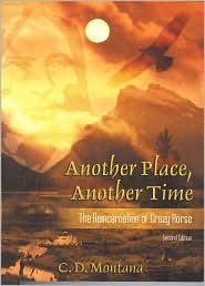 Another Place, Another Time: The Reincarnation of Crazy Horse by C.D ...