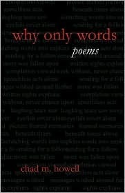 Why Only Words: Poems by Chad Howell | Goodreads