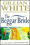 The Beggar Bride by Gillian White | Goodreads