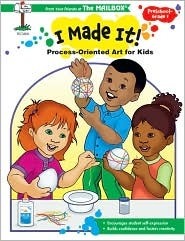 I Made It! Process Oriented Art for Kids by The Mailbox Books Staff ...