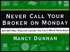 Never Call Your Broker on Monday by Nancy Dunnan | Goodreads