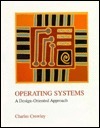 Operating Systems: A Design-Oriented Approach by Charles Crowley ...