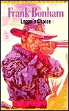 Logan's Choice by Frank Bonham | Goodreads