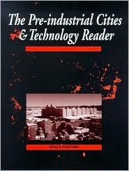 The Pre-Industrial Cities and Technology Reader by Colin Chant | Goodreads