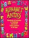 Alphabet Antics: Hundreds of Activities to Challenge and Enrich Letter ...