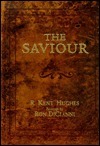 The Saviour by R. Kent Hughes | Goodreads