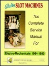 Bally Slot Machines: The Complete Service Manual for Electro ...
