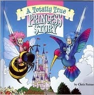 A Totally True Princess Story by Chris Patton | Goodreads