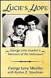 Lucie's Hope: George Levy Mueller's Memoirs Of The Holocaust by George ...