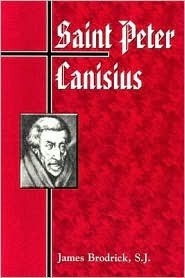 Saint Peter Canisius by James Brodrick | Goodreads
