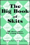 Big Book of Skits: 36 Short Plays for Young Actors by Sylvia E ...