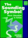 The Sounding Symbol: Music Education in Action by George Odam | Goodreads