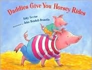 Daddies Give You Horsey Rides by Abby Levine | Goodreads