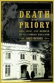 Death at the Priory: Sex, Love, and Murder in Victorian England by ...