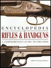 Encyclopedia of Rifles & Handguns: A Comprehensive Guide to Firearms by ...