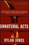 Unnatural Acts by Dylan Jones | Goodreads