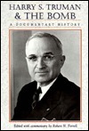 Harry S. Truman and the Bomb: A Documentary History by Robert H ...