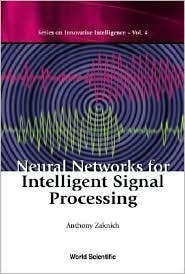 NEURAL NETWORKS FOR INTELLIGENT SIGNAL PROCESSING by Anthony Zaknich | Goodreads