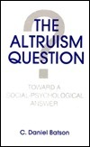 The Altruism Question: Toward A Social-psychological Answer by C ...
